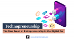 Technology In Entrepreneurship: The Digital Entrepreneur's Toolkit